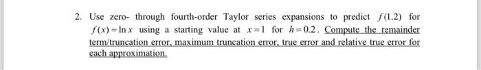 Solved 2. Use zero- through fourth-order Taylor series | Chegg.com