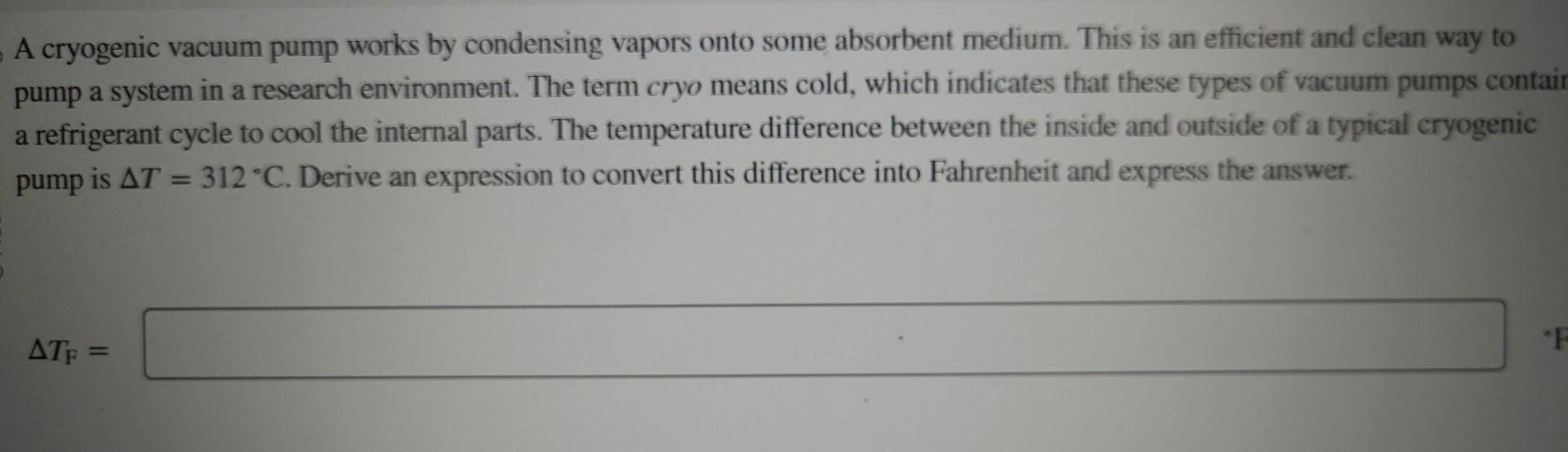 Solved A cryogenic vacuum pump works by condensing vapors | Chegg.com