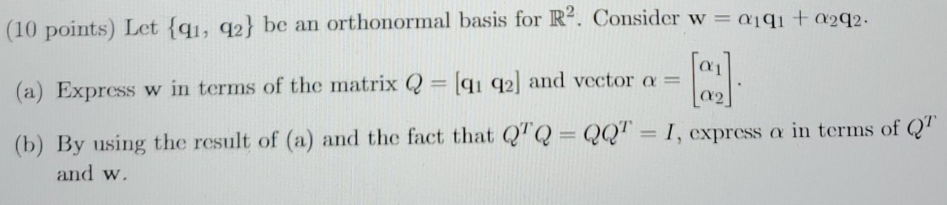 Solved (10 points) Let {q1,q2} be an orthonormal basis for | Chegg.com