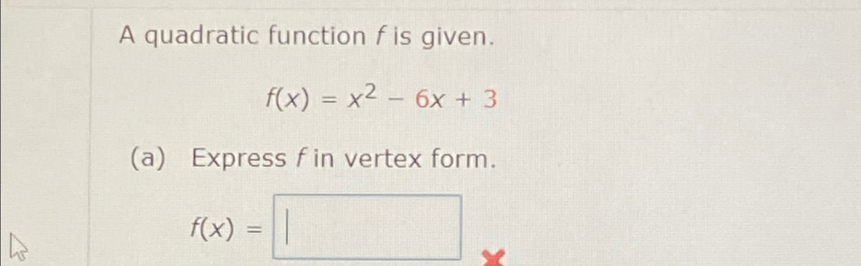Solved A quadratic function f ﻿is given.f(x)=x2-6x+3(a) | Chegg.com