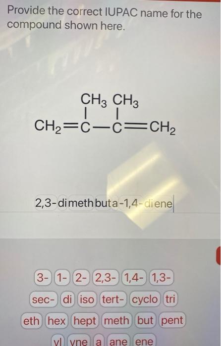 Solved Provide the correct IUPAC name for the compound shown | Chegg.com