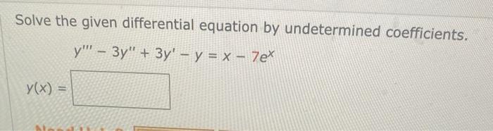 Solved Solve the given differential equation by undetermined | Chegg.com