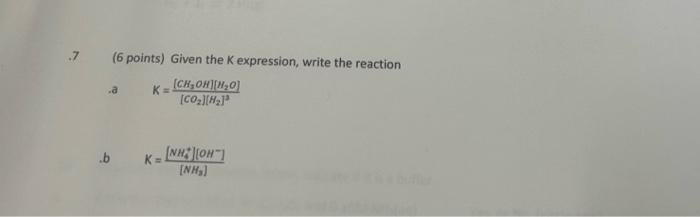Solved .7 (6 points) Given the K expression, write the | Chegg.com