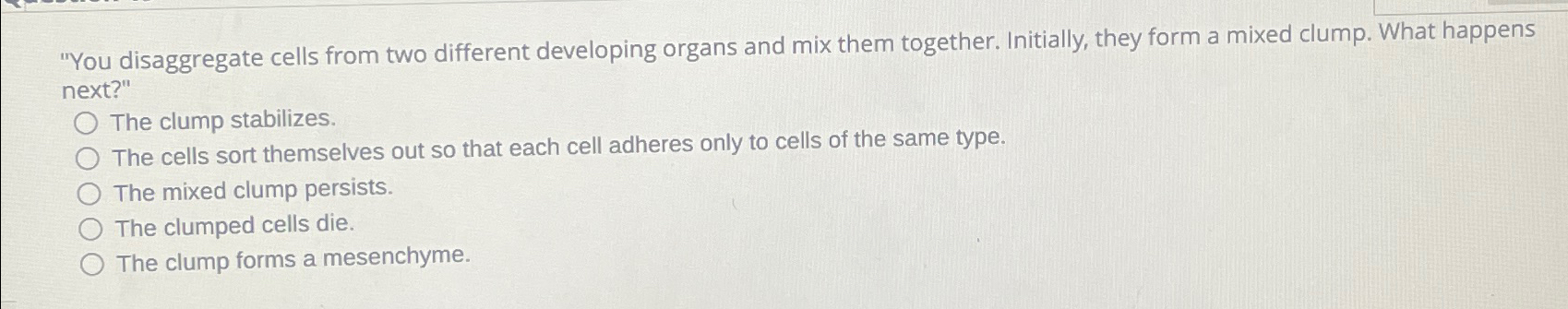 Solved "You disaggregate cells from two different developing | Chegg.com