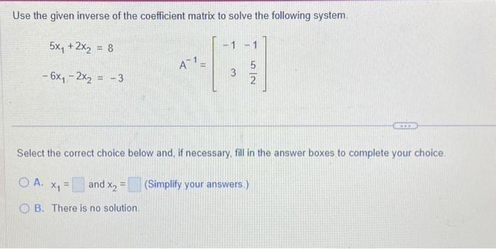 Solved Use the given inverse of the coefficient matrix to | Chegg.com