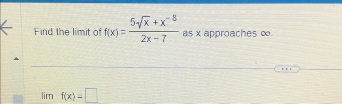 Solved Find the limit of f(x)=2x−75x+x−8 as x approaches ∞ | Chegg.com
