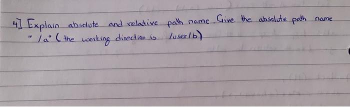 Solved 4] Explain absolute and relative path name Give the | Chegg.com