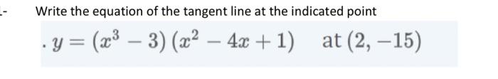 Solved Write the equation of the tangent line at the | Chegg.com