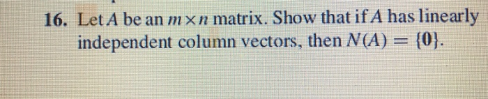 Solved 16. Let A be an mxn matrix. Show that if A has | Chegg.com