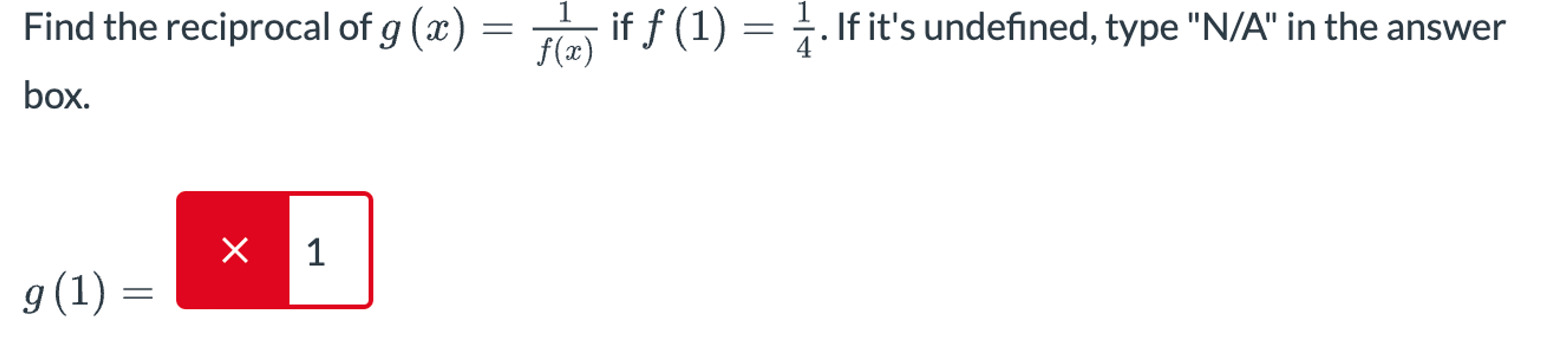 Solved Find the reciprocal of g(x)=1f(x) ﻿if f(1)=14. ﻿If | Chegg.com