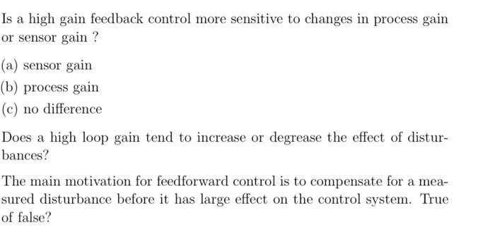 Solved Is a high gain feedback control more sensitive to | Chegg.com