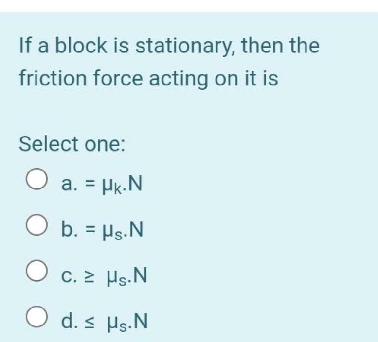 Solved If a block is stationary, then the friction force | Chegg.com