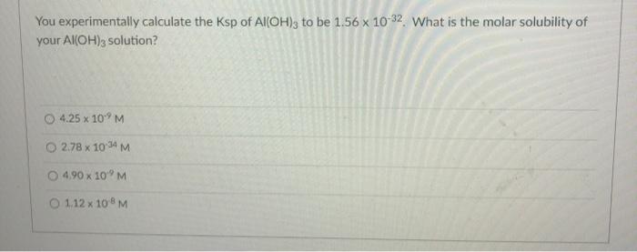 Solved You experimentally calculate the Ksp of Al(OH)3 to be | Chegg.com