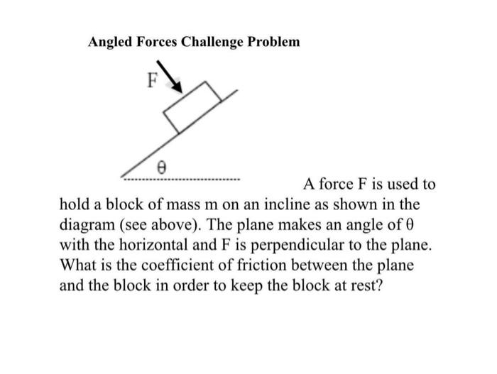 Angled Forces Challenge Problem F 0 A force F is used | Chegg.com
