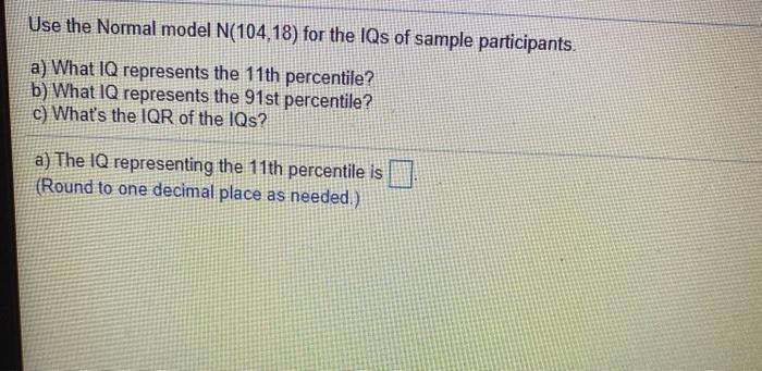 Solved Use the Normal model N(104,18) for the IQs of sample | Chegg.com