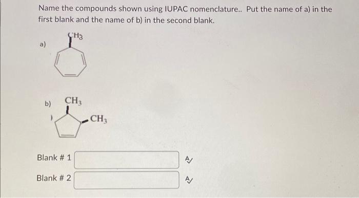 Solved Name the compounds shown using IUPAC nomenclature.. | Chegg.com