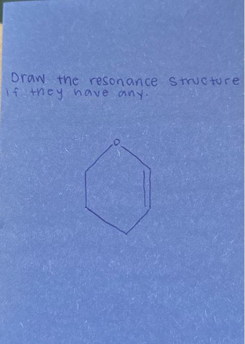 Solved Draw The Resonance Structure If They Have Any 1536