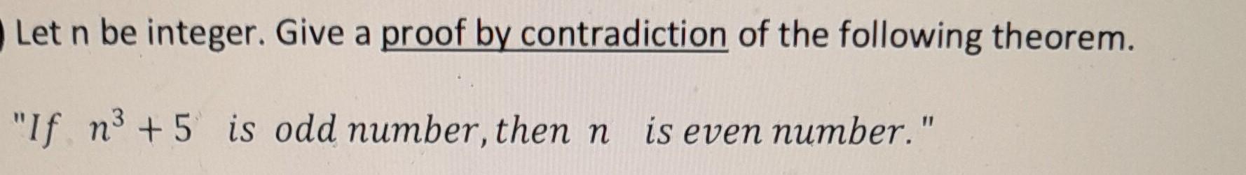 Solved Let n be integer. Give a proof by contradiction of | Chegg.com