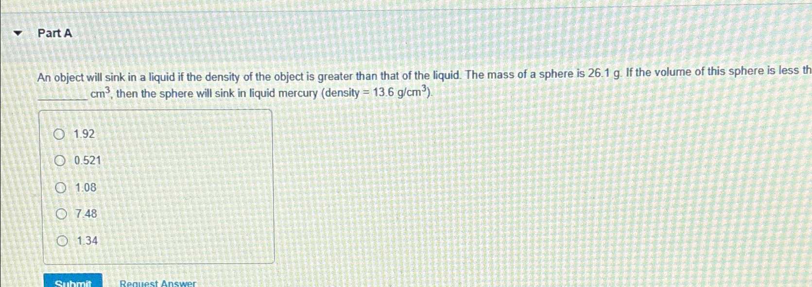 Solved Part AAn object will sink in a liquid if the density | Chegg.com