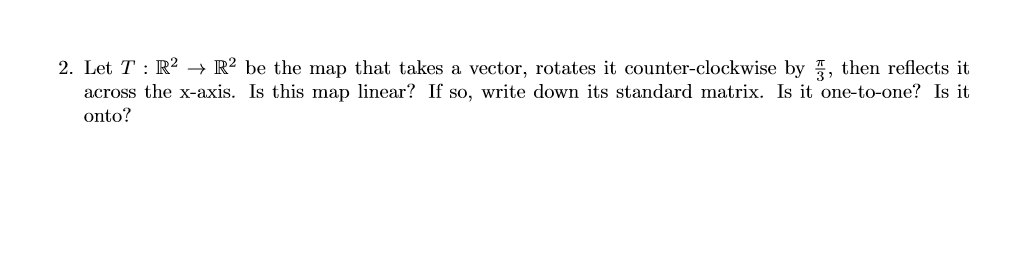 Solved Let T : R2 -> ﻿R2 ﻿be the map that takes a vector, | Chegg.com