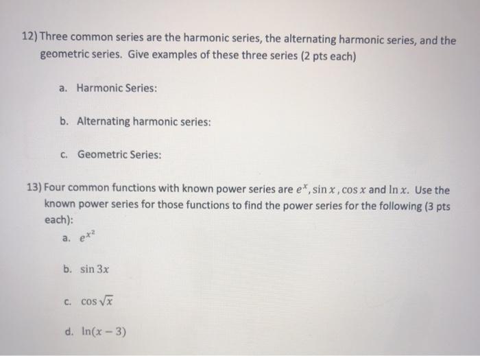 Solved 12) Three common series are the harmonic series, the | Chegg.com