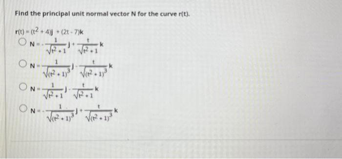 Solved Find the principal unit normal vector N for the curve | Chegg.com