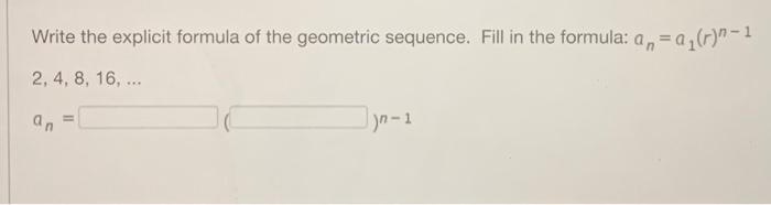 Solved Write the explicit formula of the geometric sequence. | Chegg.com