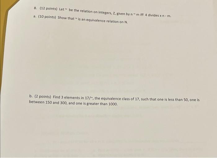 Solved 8. (12 points) Let - be the relation on integers, Z | Chegg.com Solved 8. (12 points) Let - be the relation on integers, Z | Chegg.com