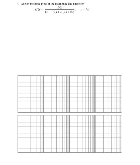 Solved please solve4. Sketch the Bode plots of the magnitude | Chegg.com