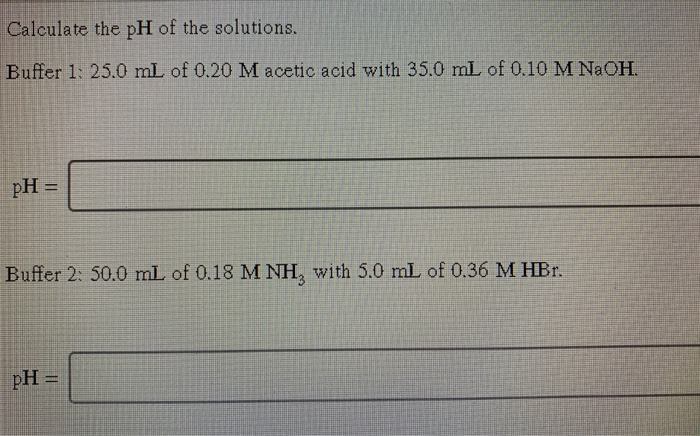 Solved Calculate the pH of the solutions. Buffer 1: 25.0 mL | Chegg.com