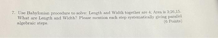 Solved 7. Use Babylonian procedure to solve: Length and | Chegg.com