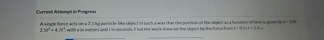 Solved Current Attempt in ProgressA single force acts on a | Chegg.com