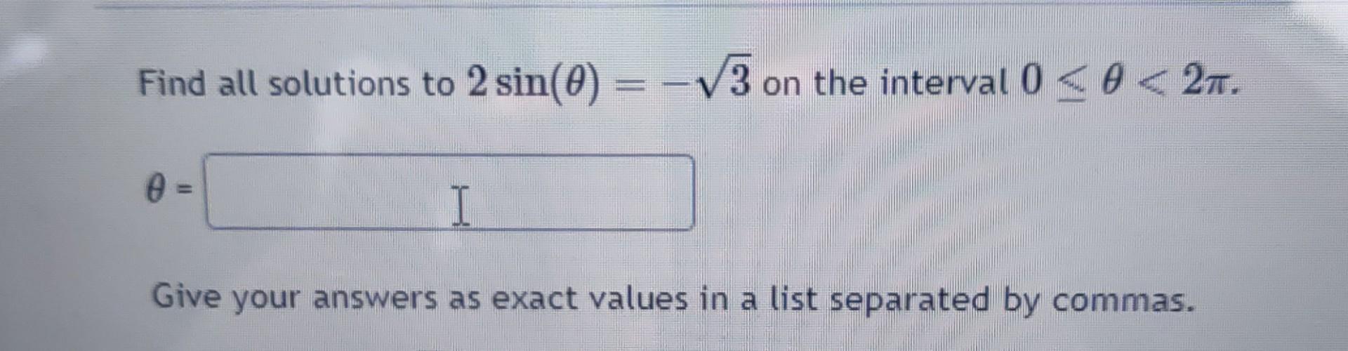 Solved Find all solutions to 2sin(θ)=−3 on the interval | Chegg.com