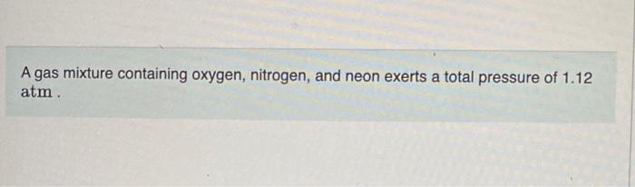 Solved A gas mixture containing oxygen, nitrogen, and neon | Chegg.com