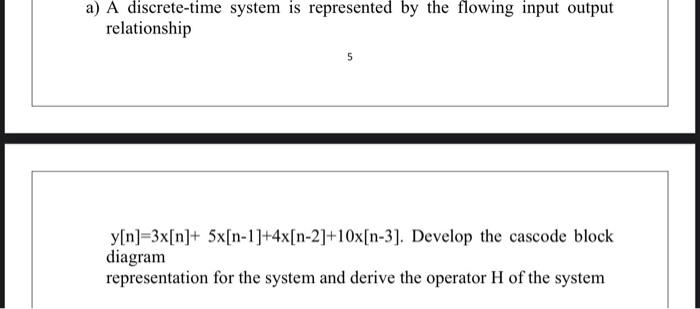 Solved a) A discrete-time system is represented by the | Chegg.com