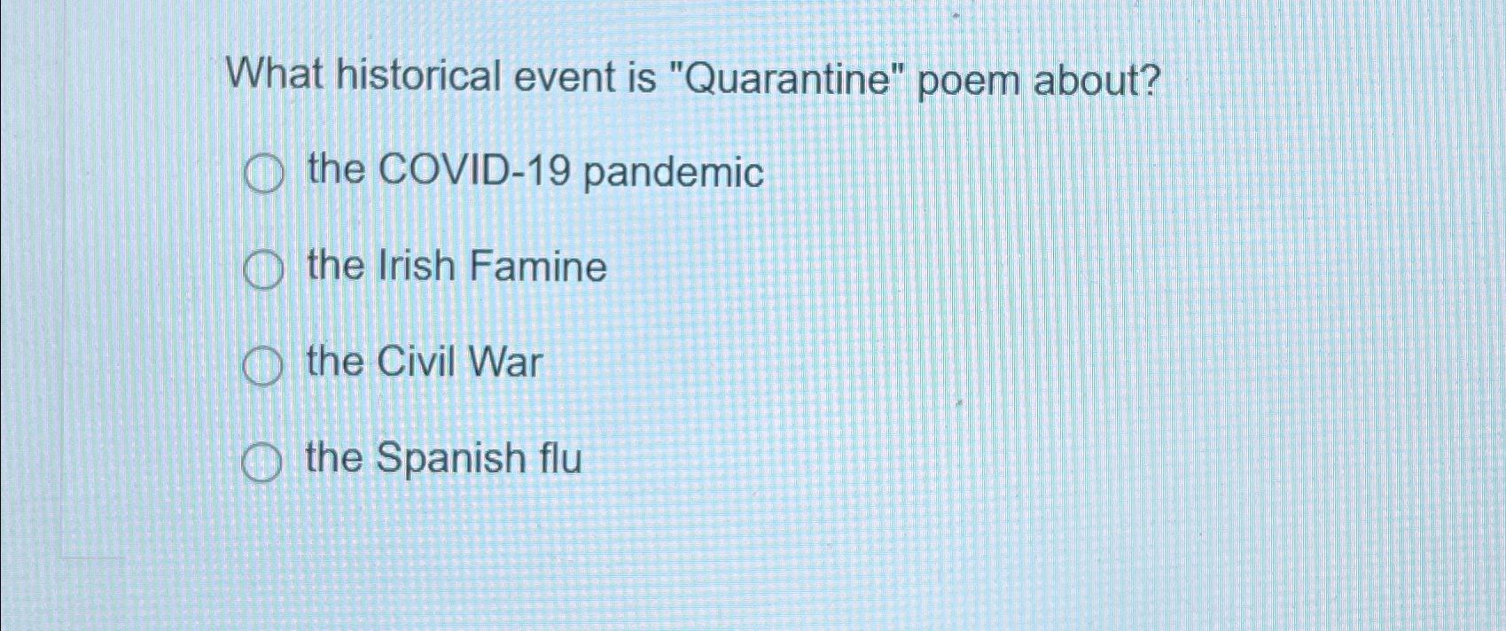 Solved What historical event is "Quarantine" poem about?the | Chegg.com