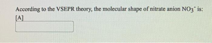 Solved According to the VSEPR theory, the molecular shape of | Chegg.com