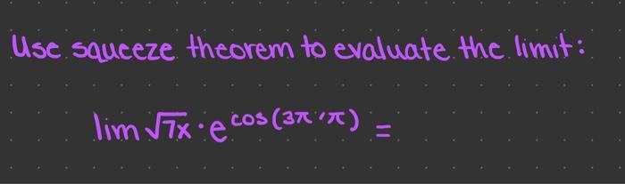 Solved Use squeeze theorem to evaluate the limit: | Chegg.com
