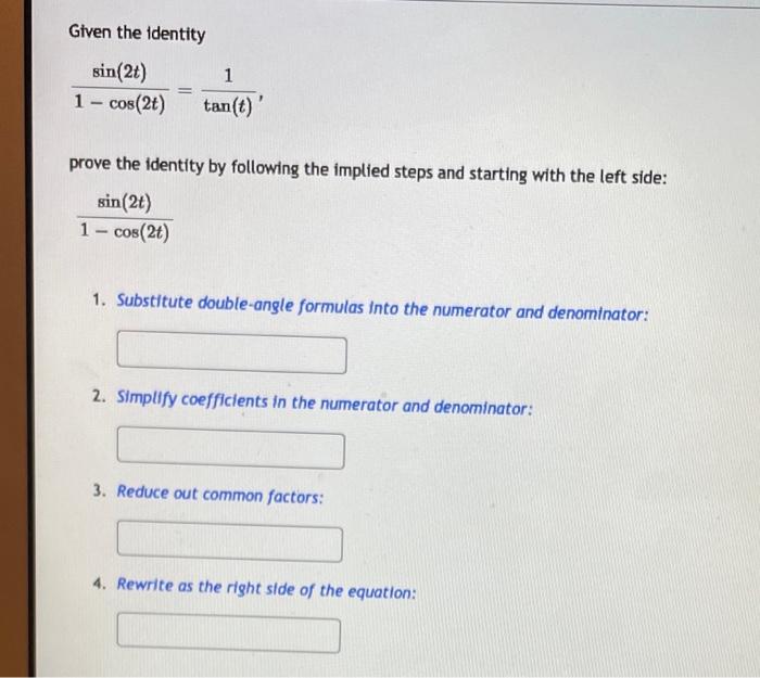 Solved Given the identity sin(2t) 1 1 - cos(2t) tan(t) - | Chegg.com