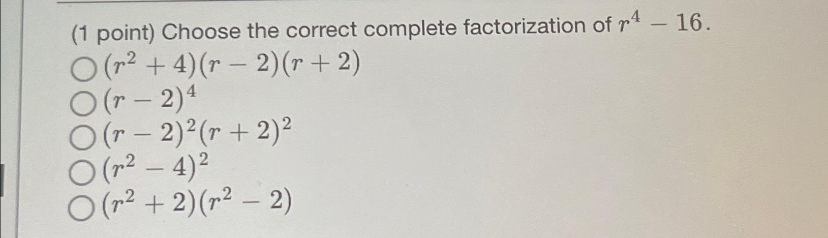 Solved (1 ﻿point) ﻿Choose the correct complete factorization | Chegg.com