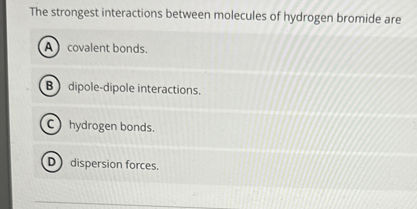 Solved The strongest interactions between molecules of | Chegg.com