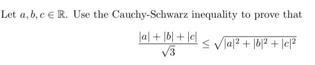Solved Let a,b,c∈R. Use the Cauchy-Schwarz inequality to | Chegg.com