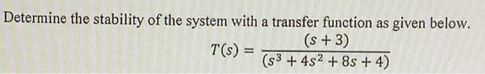 Solved Determine the stability of the system with a transfer | Chegg.com