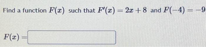 Solved Find a function F(x) such that F′(x)=2x+8 and | Chegg.com