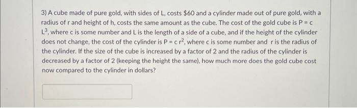 Solved 3) A cube made of pure gold, with sides of L, costs | Chegg.com