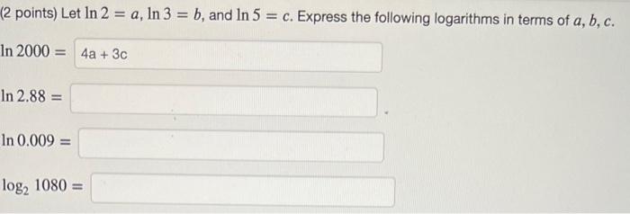 Solved (2 points) Let ln2=a,ln3=b, and ln5=c. Express the | Chegg.com