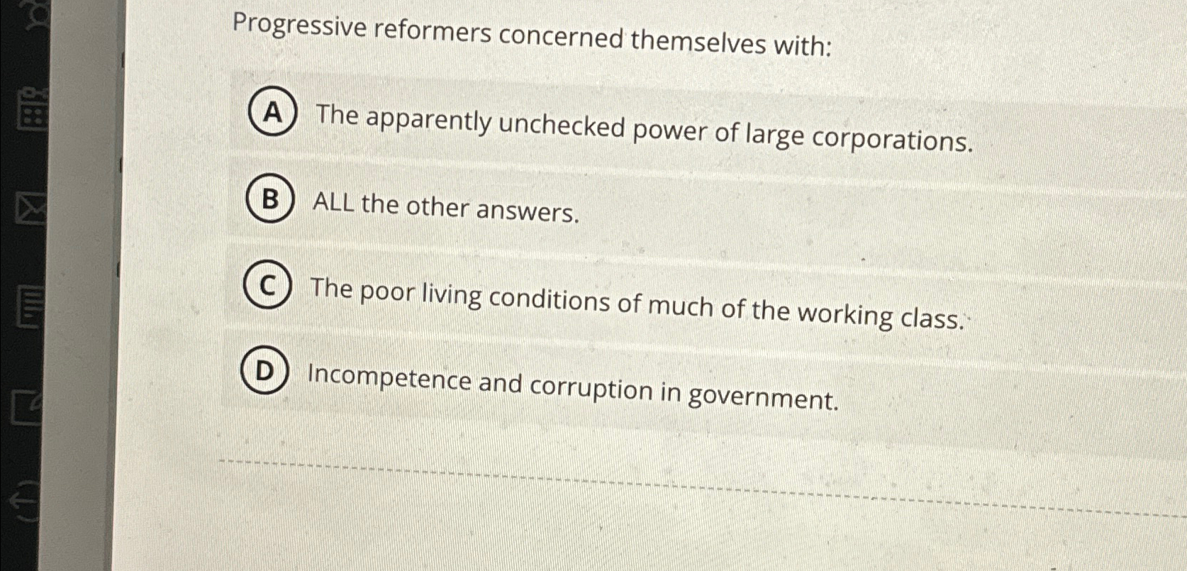 Solved Progressive reformers concerned themselves with:The | Chegg.com