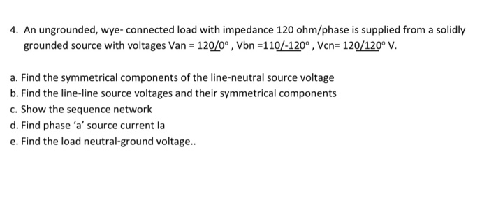 Solved 4. An ungrounded, wye-connected load with impedance | Chegg.com