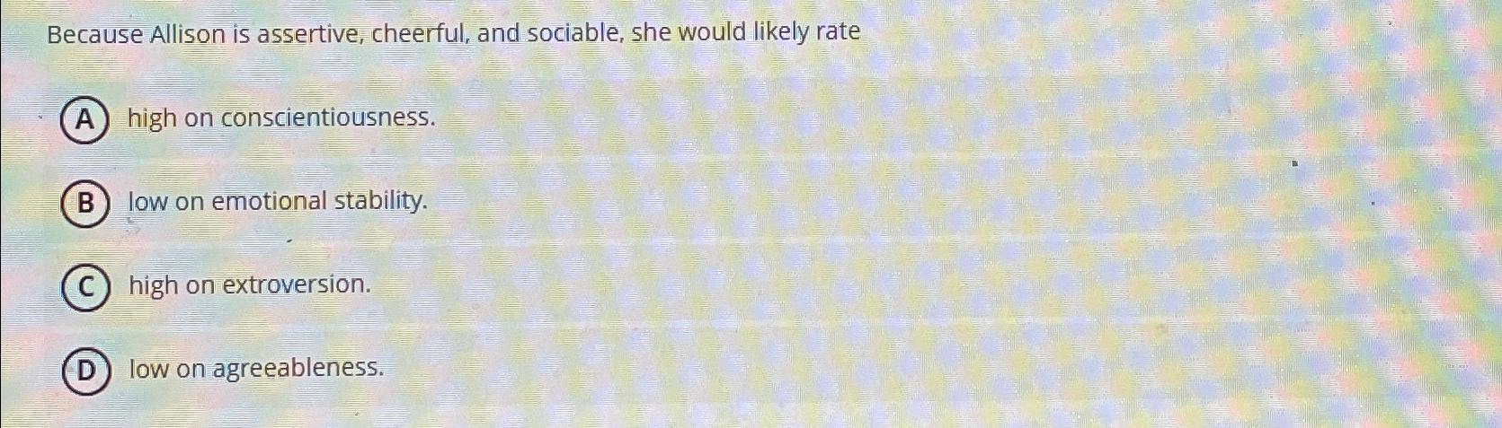 Solved Because Allison is assertive, cheerful, and sociable, | Chegg.com