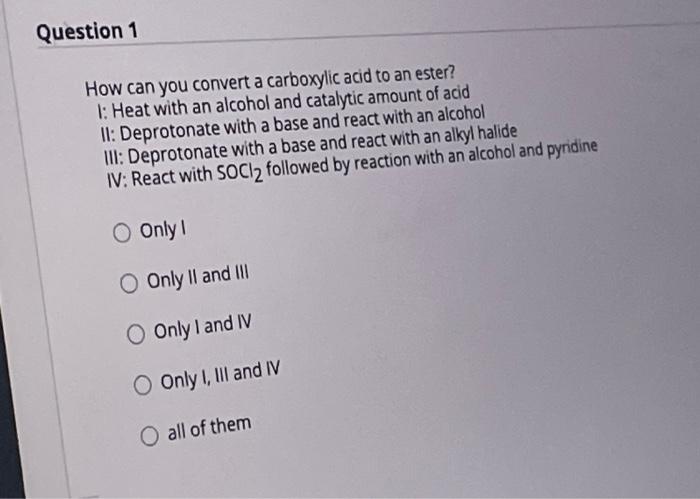 Solved Question 1 How can you convert a carboxylic acid to | Chegg.com